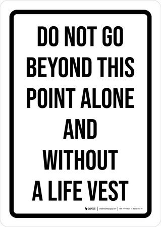 Do Not Go Beyond This Point Alone And Without A Life Vest Portrait ...