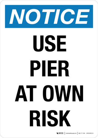 Notice: Use Pier At Own Risk Portrait - Wall Sign