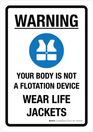 Warning: Your Body Is Not A Flotation Device Wear Life Jackets Portrait ...