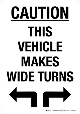 Caution This Vehicle Makes Wide Turns with Arrows Portrait - Wall Sign