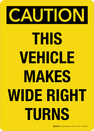 Caution This Vehicle Makes Wide Right Turns Portrait - Wall Sign ...