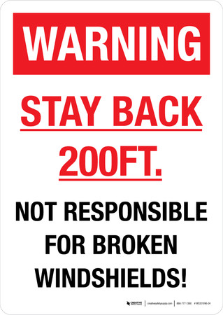 Warning Stay Back 200ft. Not Responsible For Broken Windshields ...