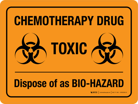 Chemotherapy Drug - Toxic - Dispose of as Bio-Hazard Landscape - Wall Sign