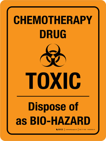 Chemotherapy Drug - Toxic - Dispose of as Bio-Hazard Portrait - Wall Sign