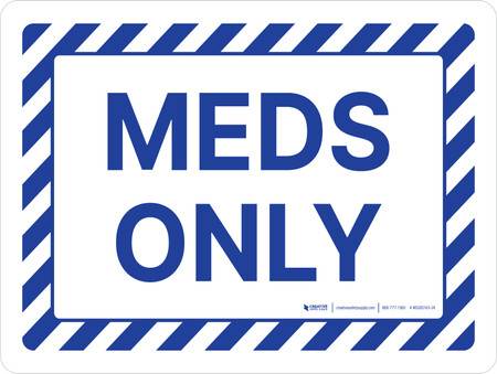 Meds Only Blue Hazard Landscape - Wall Sign | Creative Safety Supply