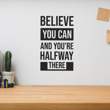 Believe You Can And You're Halfway There - Wall Decor