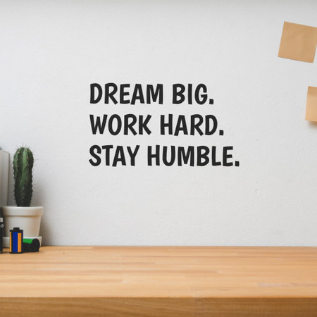 Dream Big Work Hard Stay Humble - Wall Decor