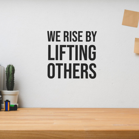 We Rise By Lifting Others - Wall Decor