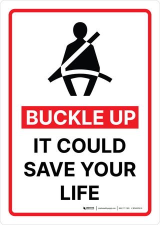 Buckle Up It Could Save Your Life - Seat Belt Safety Sign