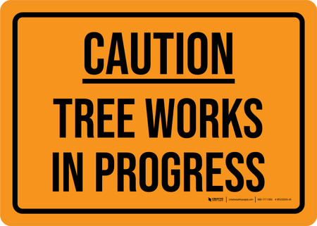 Caution: Tree Works In Progress Landscape - Wall Sign