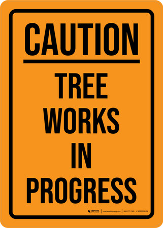 Caution: Tree Works In Progress Portrait - Wall Sign