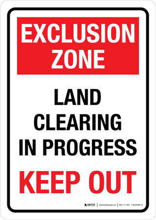 Exclusion Zone Land Clearing In Progress Keep Out Portrait - Wall Sign