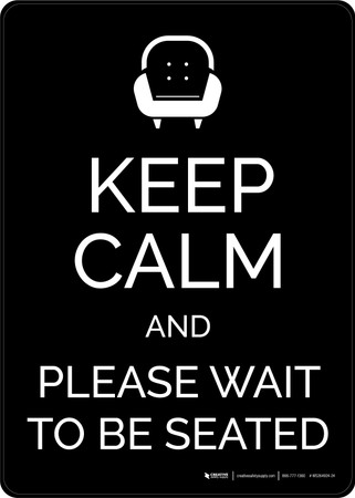 Keep Calm And Please Wait To Be Seated - Wall Sign