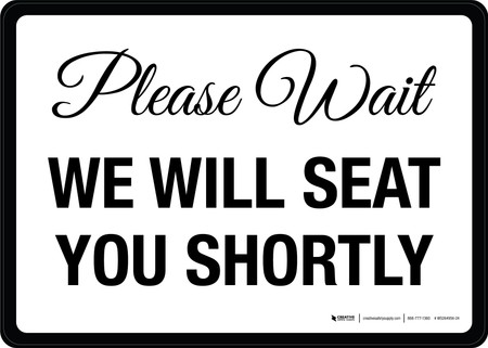 Please Wait We Will Seat You Shortly White Landscape - Wall Sign ...