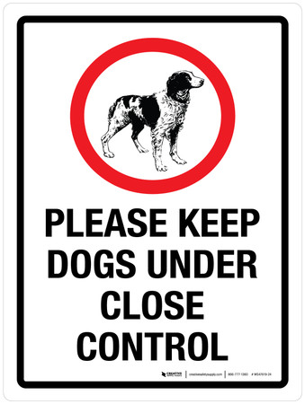 Please Keep Dogs Under Close Control Portrait - Wall Sign
