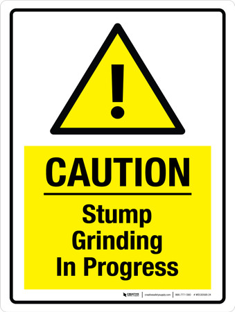Caution: Stump Grinding In Progress Portrait - Wall Sign | Creative ...