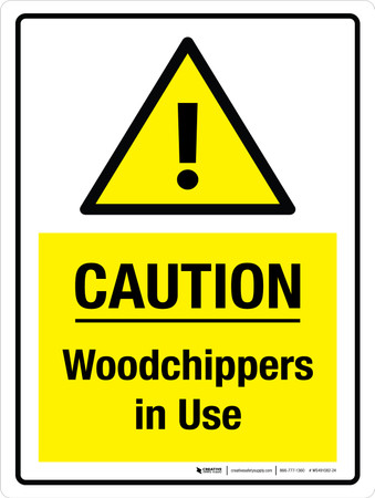 Caution: Woodchippers In Use Portrait - Wall Sign