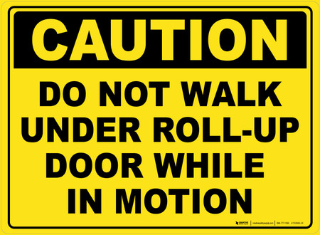 Caution: Do Not Walk Under Roll-Up Door While in Motion Rectangular ...