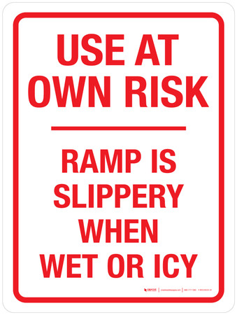 Use At Own Risk - Ramp Is Slippery When Wet Or Icy Portrait - Wall Sign ...