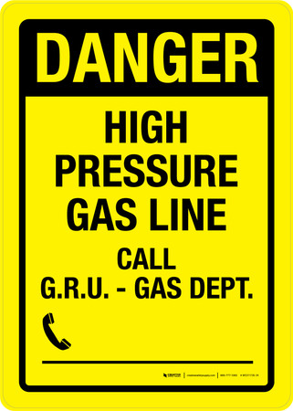 Danger: High Pressure Gas Line Call GRU Gas Dept Portrait - Wall Sign ...