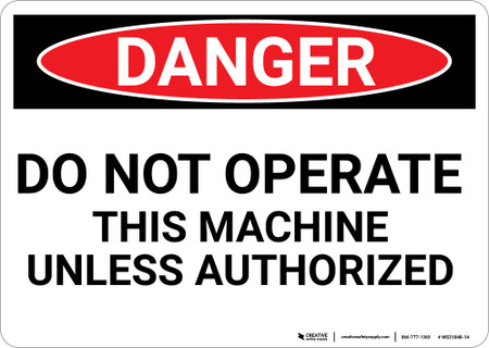 Danger: Do Not Operate This Machine Unless Authorized - Wall Sign