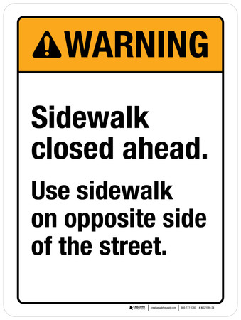 Warning: Sidewalk Closed Ahead Use Sidewalk On Opposite Side Of The ...