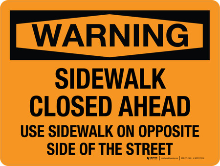 Warning: Sidewalk Closed Ahead Use Sidewlk On Opposite Side Of The ...