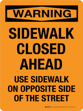 Warning: Sidewalk Closed Ahead Use Sidewlk On Opposite Side Of The ...