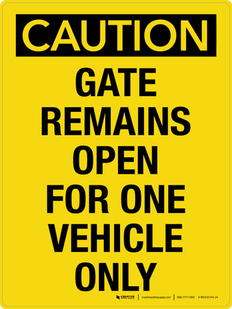 Caution: Gate Remains Open For One Vehicle Only Portrait - Wall Sign