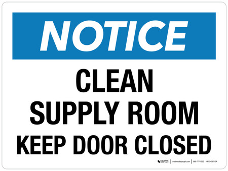 Notice: Clean Supply Room Keep Door Closed Landscape - Wall Sign