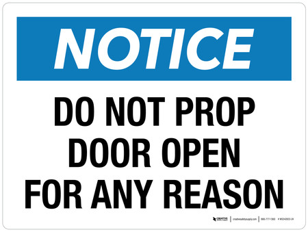Notice: Do Not Prop Door Open For Any Reason Landscape - Wall Sign ...