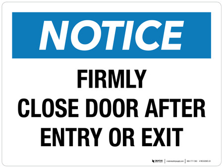 Notice: Firmly Close Door After Entry or Exit Landscape - Wall Sign