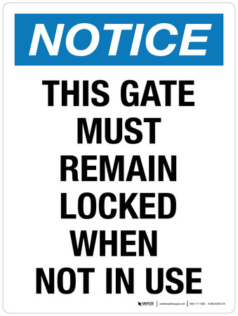 Notice: This Gate Must Remain Locked When Not In Use Portrait - Wall Sign