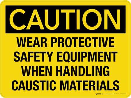 Caution: Wear Protective Safety Equipment When Handling Caustic ...