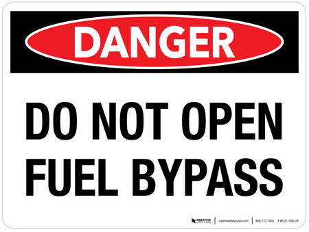 Danger: Do Not Open Fuel Bypass Landscape - Wall Sign