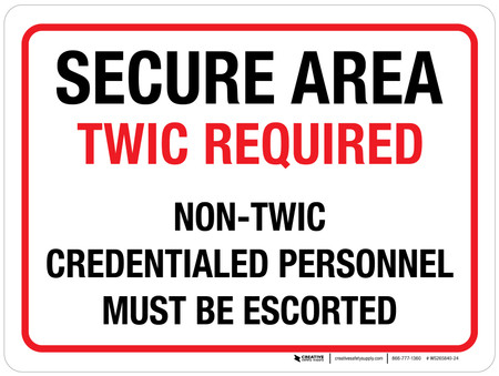 Secure Area - TWIC Required: Non-TWIC Credentialed Personnel Must Be ...