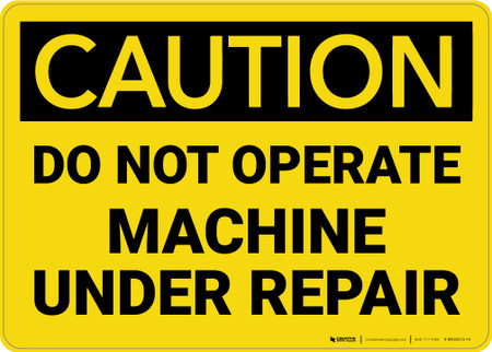 Caution: Do Not Operate Machine Under Repair - Wall Sign