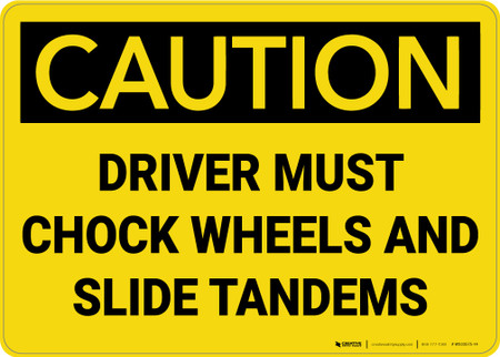 Caution: Driver Must Chock Wheels And Slide Tandems - Wall Sign