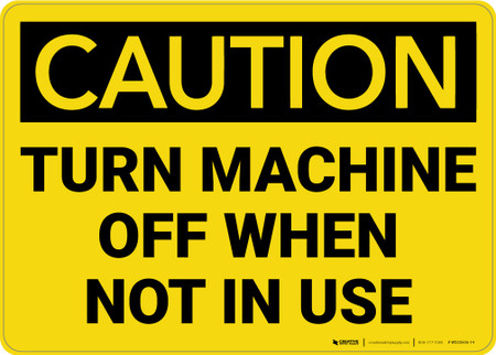 Caution: Turn Machine off When Not in Use - Wall Sign