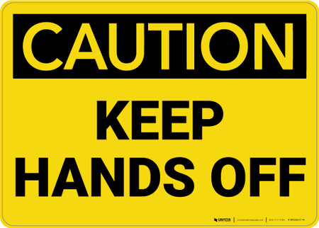 Caution: Keep Hands Off - Wall Sign