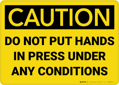Caution: Do Not Put Hands in Press Under Any Conditions - Wall Sign