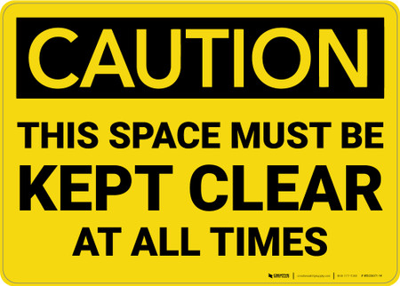 Caution: Space Must be Kept Clear At All Times - Wall Sign