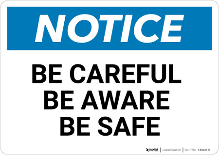 Notice: Be Careful Be Aware Be Safe - Wall Sign