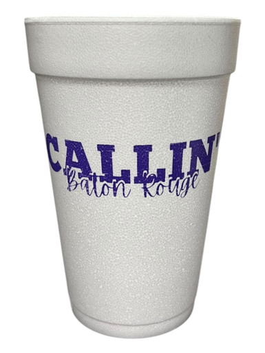 Callin' Baton Rouge Styrofoam Cups