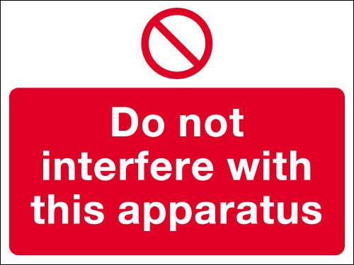Do not interfere with this apparatus sign - Signs 2 Safety