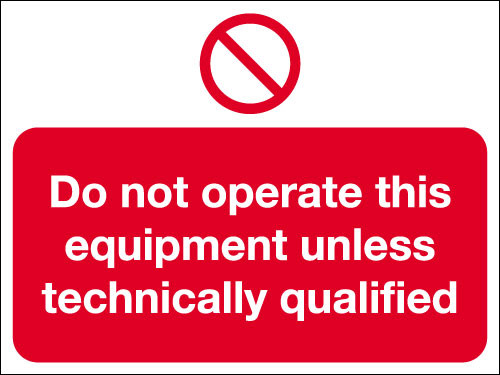 Do not operate this equipment unless technically qualified - Signs 2 Safety