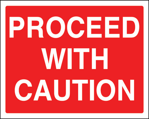 Proceed with caution sign