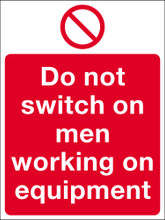 Do not switch on men working on equipment sign - Signs 2 Safety