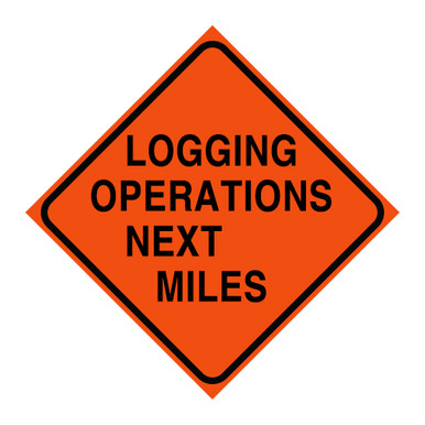 Logging Sign - "Logging Operations Next __ Miles" - Corrugated Plastic ...
