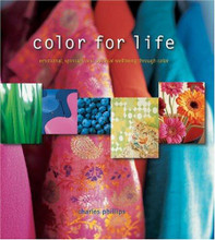 Color For Life: Emotional, Spiritual, And Physical Wellbeing Through ...